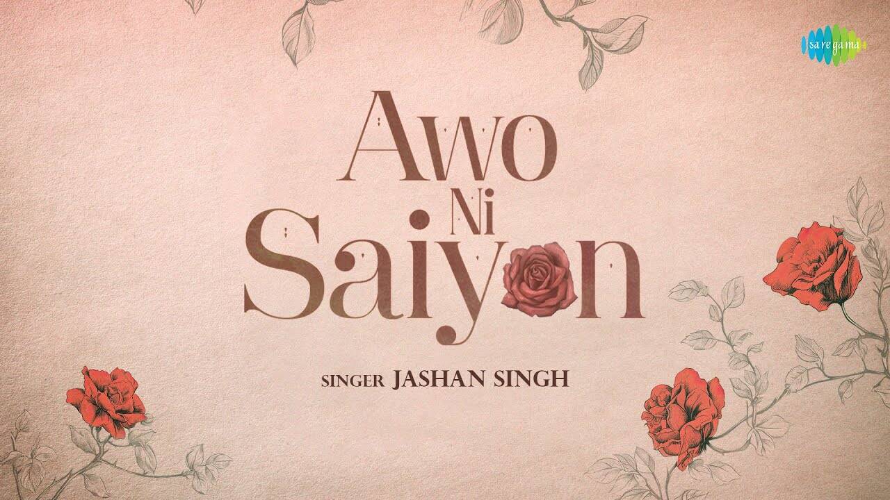 Dive Into The New Punjabi Lyrical Music Video Of Aao Ni Saiyon By Jashan Singh