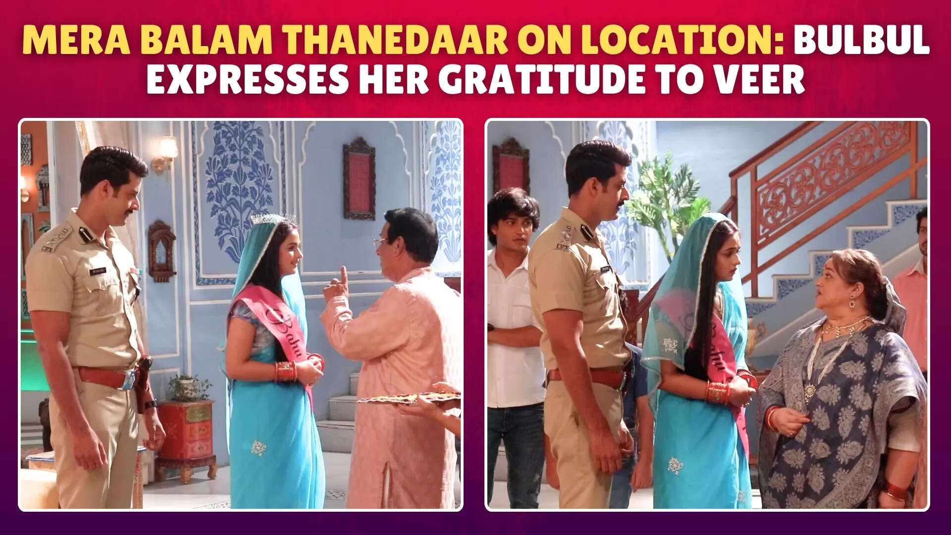 Mera Balam Thanedaar on location: Veer gives a special surprise to Bulbul