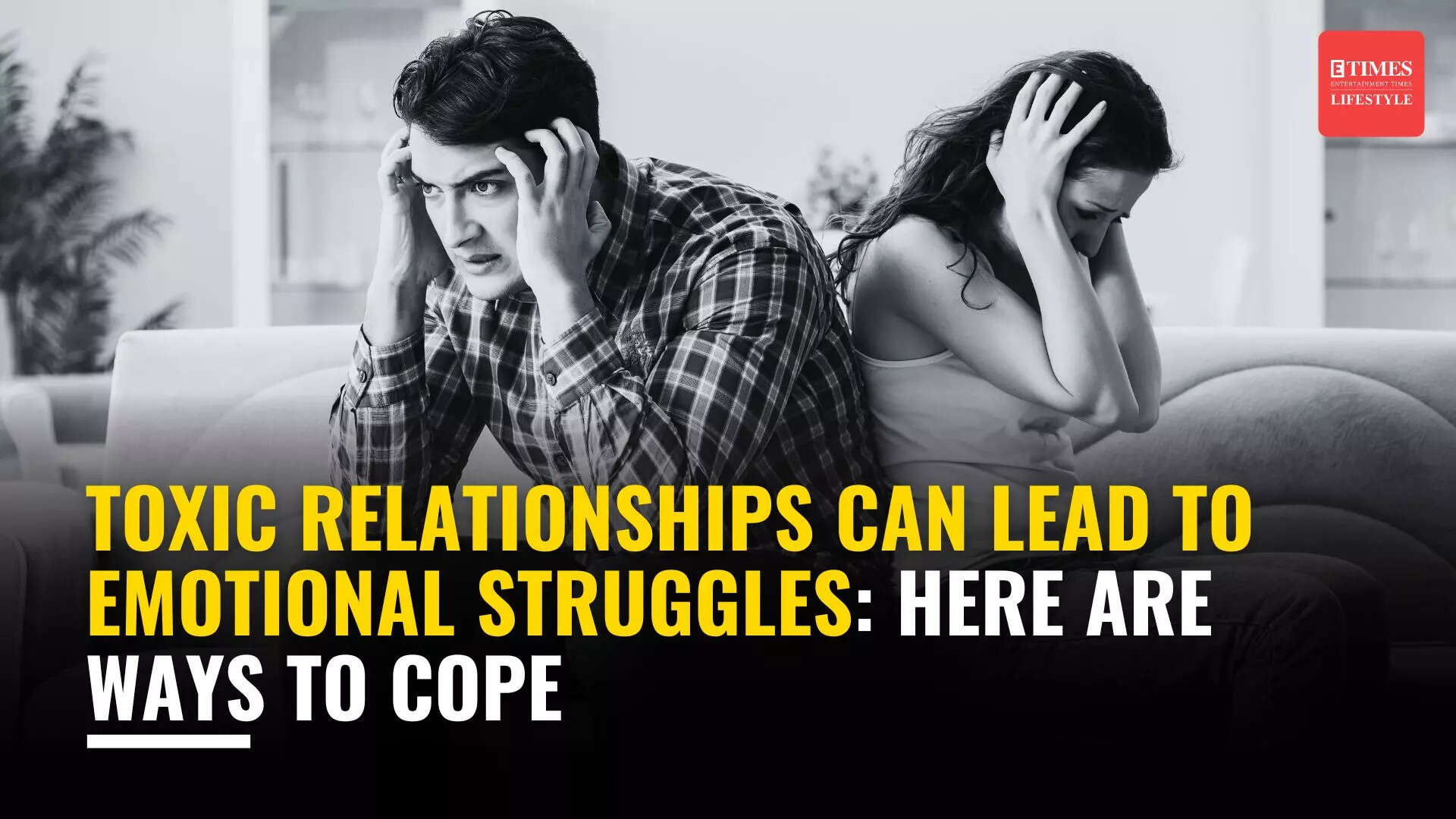 Toxic relationships can lead to emotional struggles: Here are ways to cope