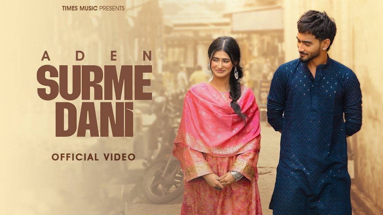 Enjoy The Music Video Of The Latest Punjabi Song Surme Dani Sung By Aden Enjoy The Music Video Of The Latest Punjabi Song Surme Dani Sung By Aden