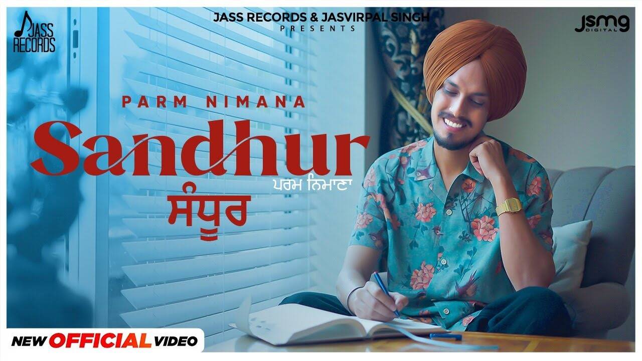 Watch The Music Video Of The Latest Punjabi Song Sandhur Sung By Parm ...