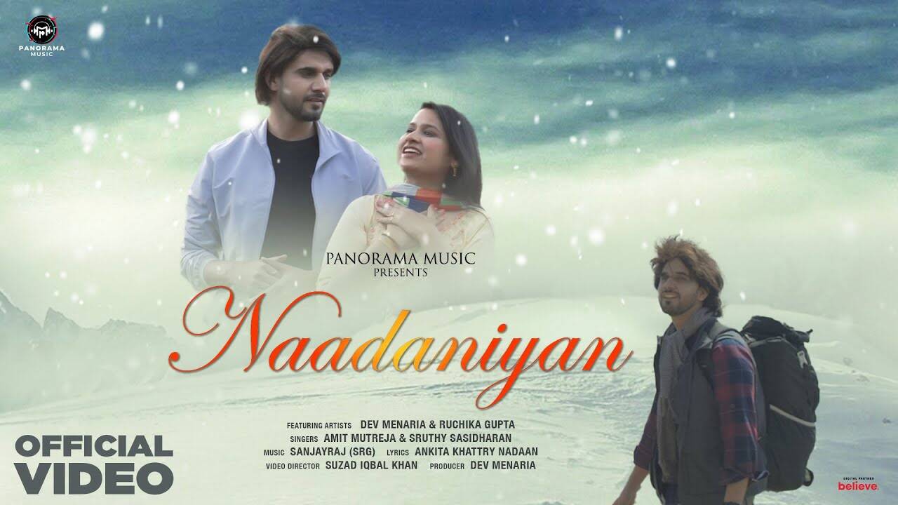 Dive Into The Latest Hindi Music Video Of Naadaniyan Sung By Amit ...