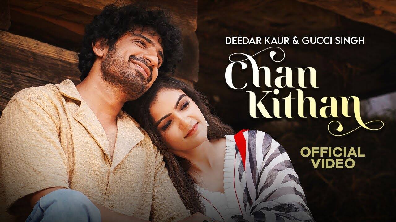 Enjoy The Music Video Of The Latest Punjabi Song Chan Kithan Sung By ...