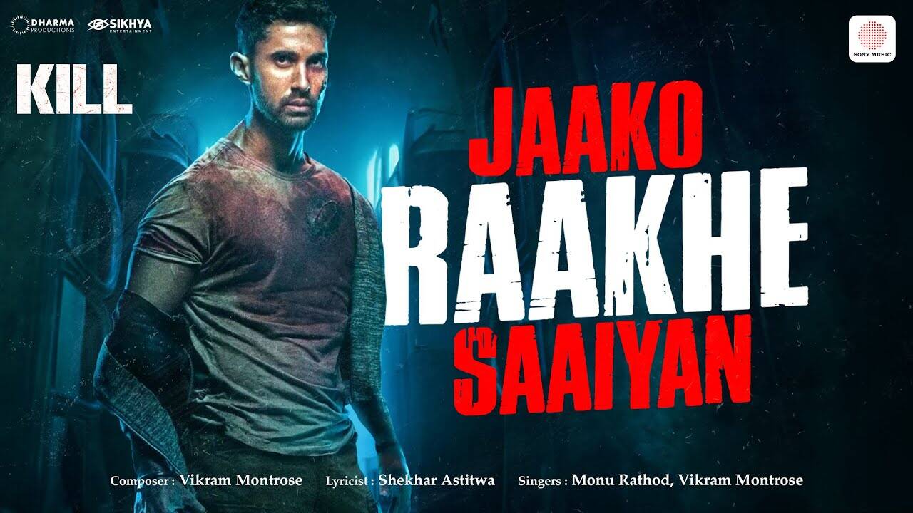 Kill | Song - Jaako Raakhe Saaiyan