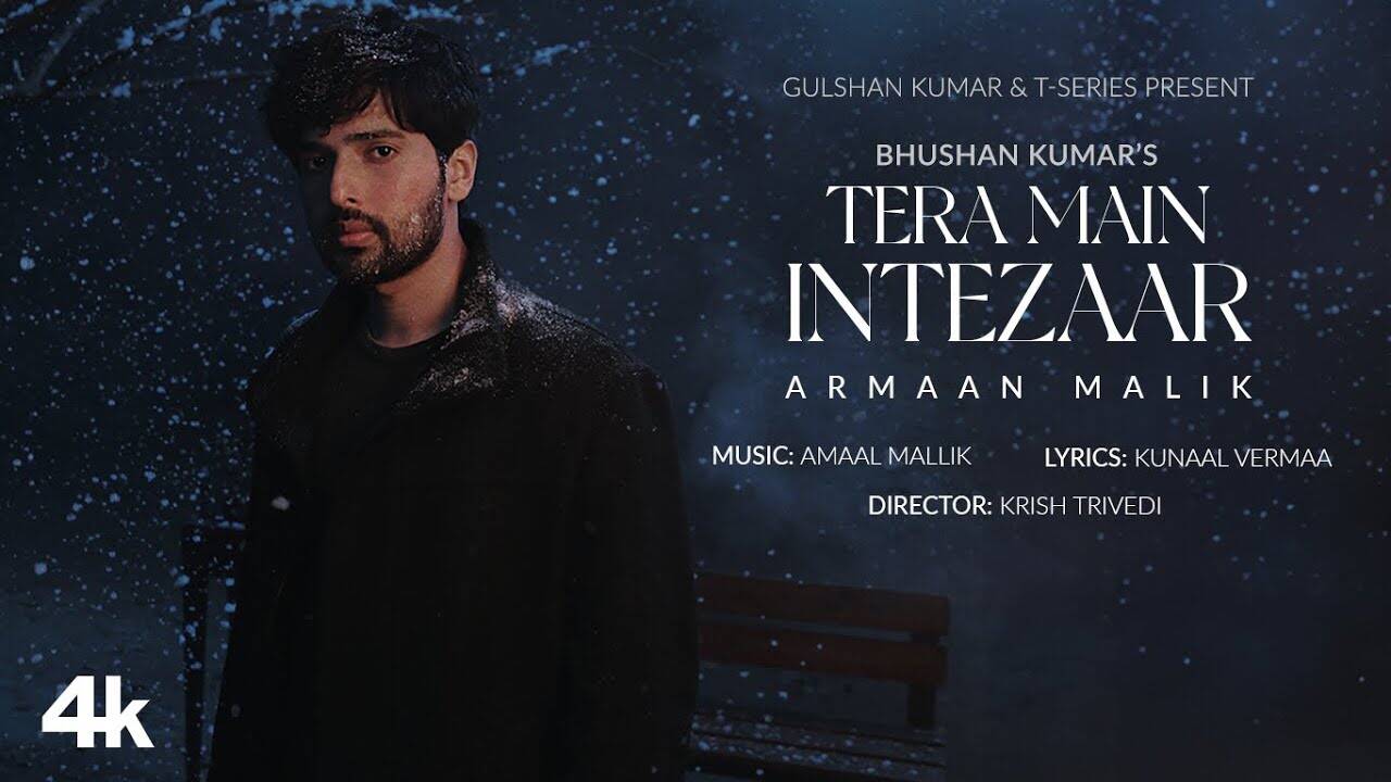 Check Out The Latest Hindi Song Tera Main Intezaar Sung By Armaan Malik