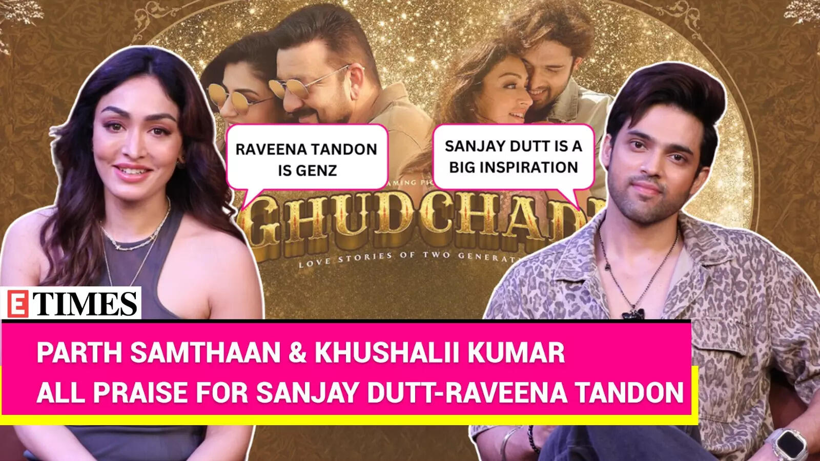 Gudchadi Stars Parth Samthaan And Khushalii Kumar All Praise About Raveena Tandon & Sanjay Dutt ...