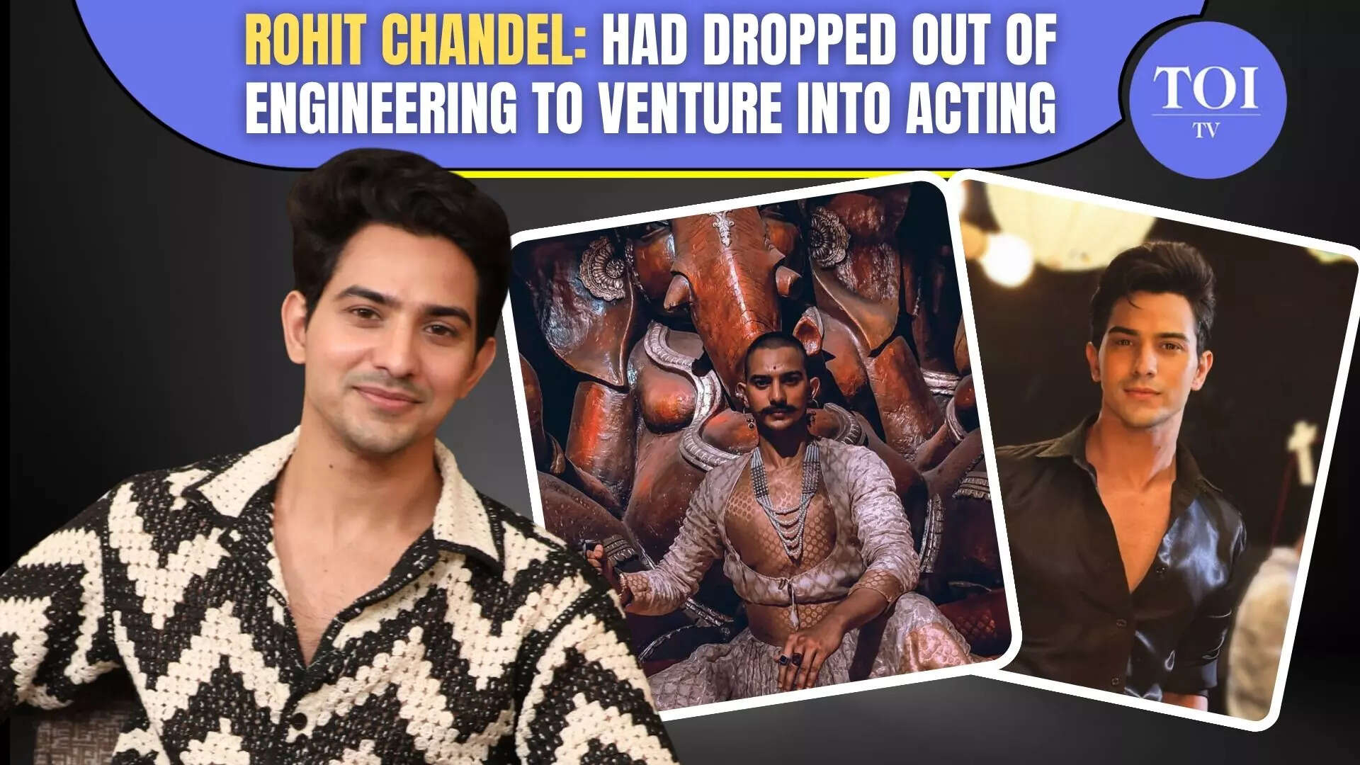 Rohit Chandel: My peers couldn't believe a shy boy like me would become an actor