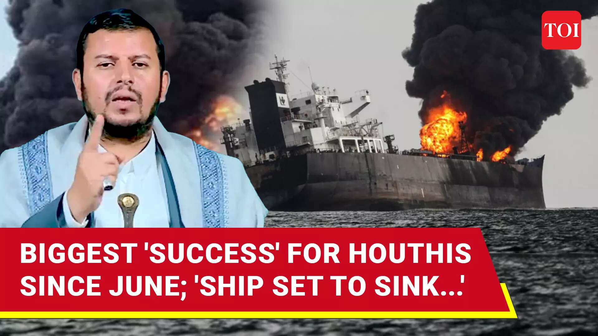 'Huge Blast...': Houthis Burns Ship In Red Sea | Sounion 'Set To Sink ...