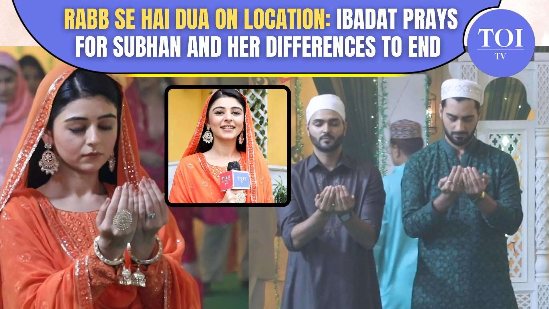 Rabb Se Hai Dua on location: Ibadat & the whole family gather at Dargah ...