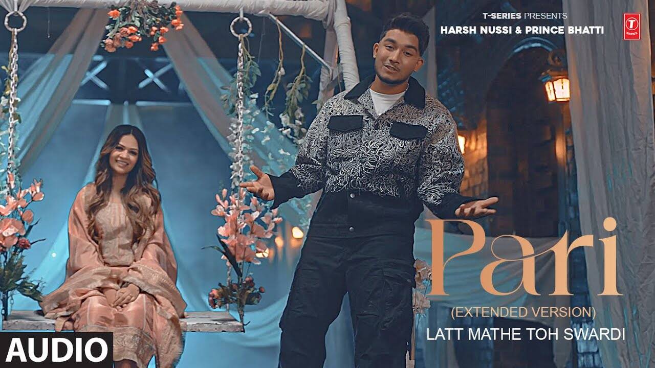 Experience The New Punjabi Music Video For Pari By Prince Bhatti & Harsh Nussi