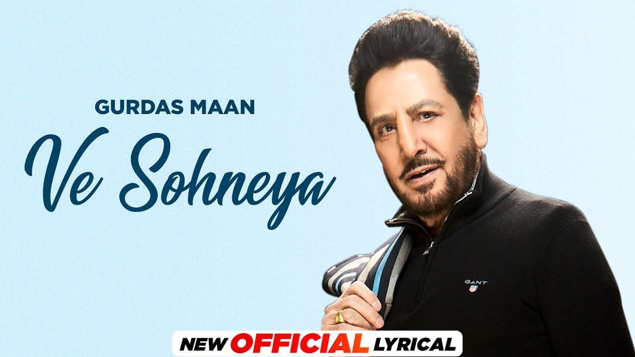 Experience The New Punjabi Music Video For Ve Sohneya (Official Lyrical ...