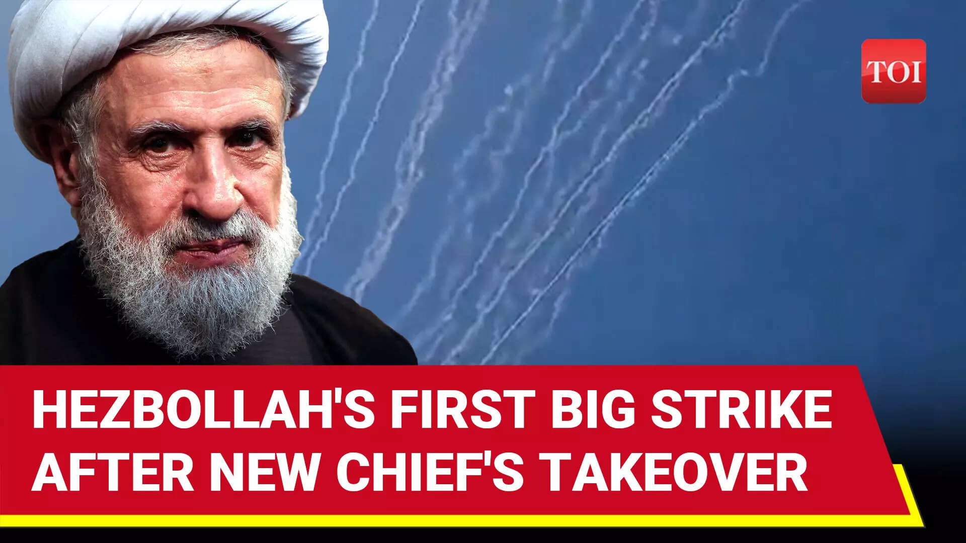 Hezbollah Launches Biggest Attack On Israel After New Chief's Takeover ...