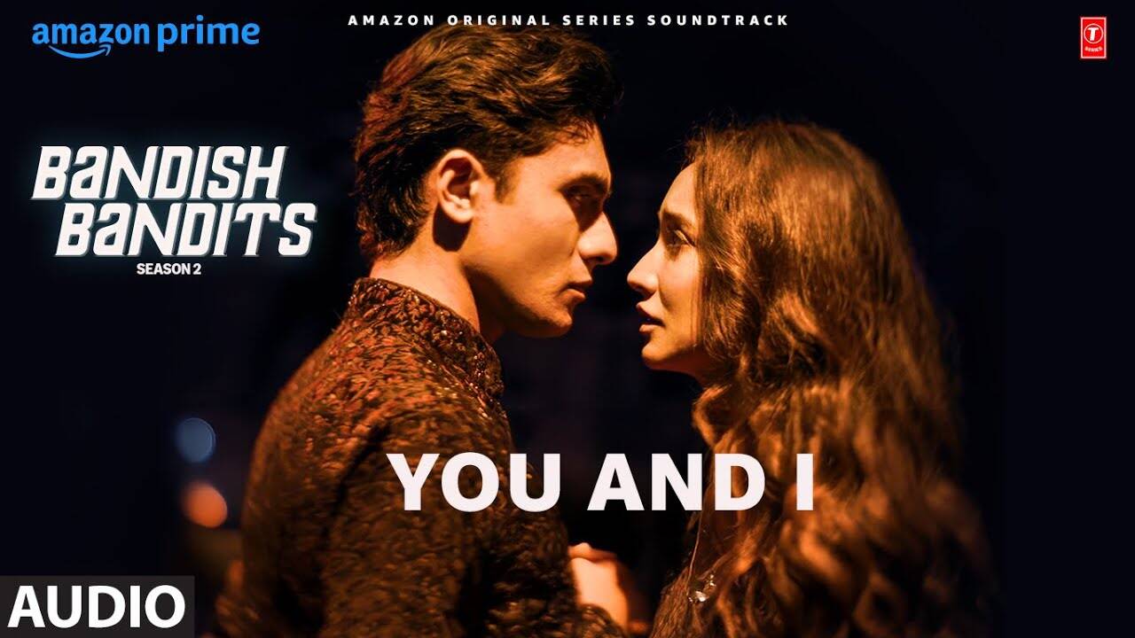 Bandish Bandits S2 | Song - You and I (Audio)