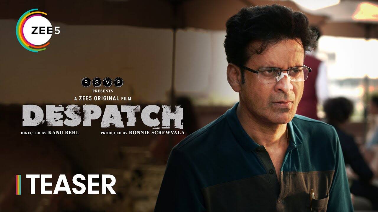 Despatch Trailer: Manoj Bajpayee, Shahana Goswami, Arrchita Agarwaal ...