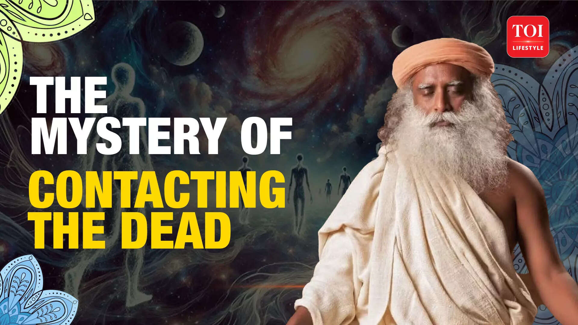 Contacting Loved Ones After Death? Sadhguru Breaks Down the Mysteries ...