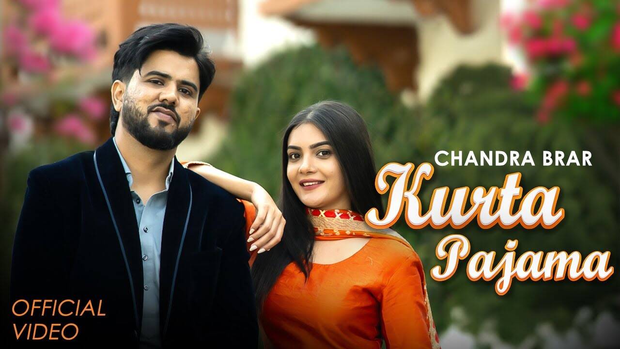 Experience The New Punjabi Music Video Kurta Pajama By Chandra Brar and ...