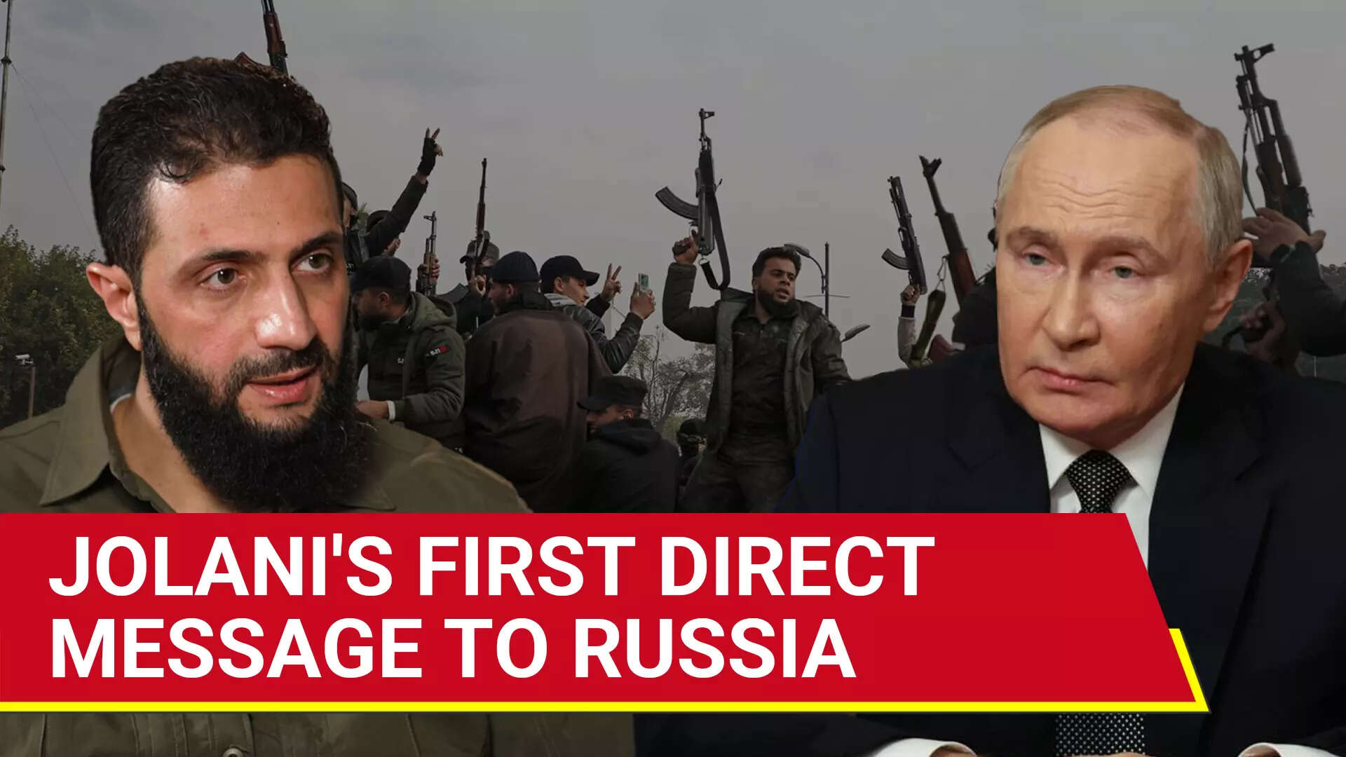 Syria's Jolani Sends First Direct Message To Putin; 'Rebels Did Not ...