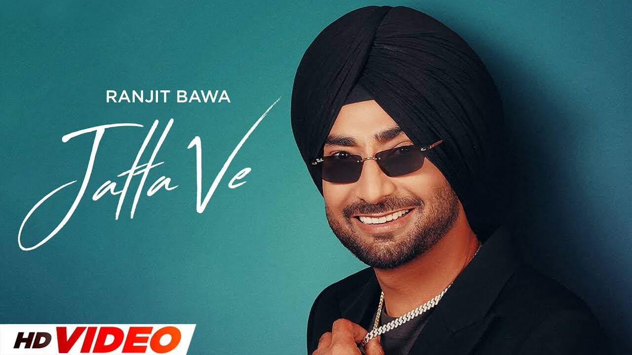 Experience The New Punjabi Music video Jatta Ve By Ranjit Bawa