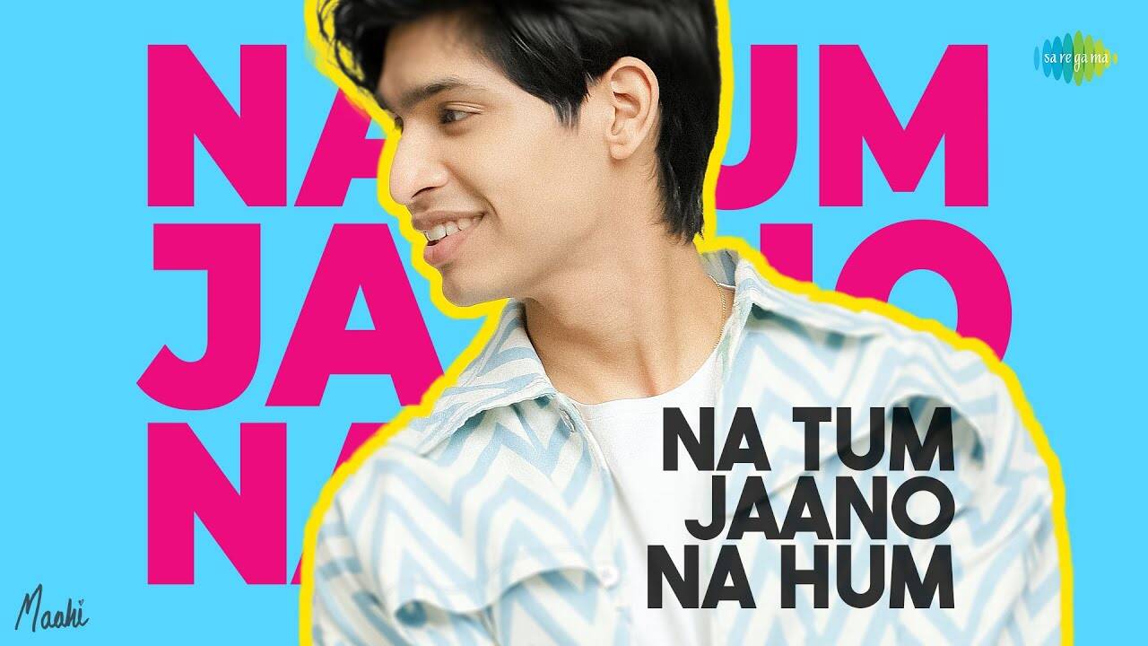 Experience The New Hindi Video Na Tum Jaano Na Hum By Maahi
