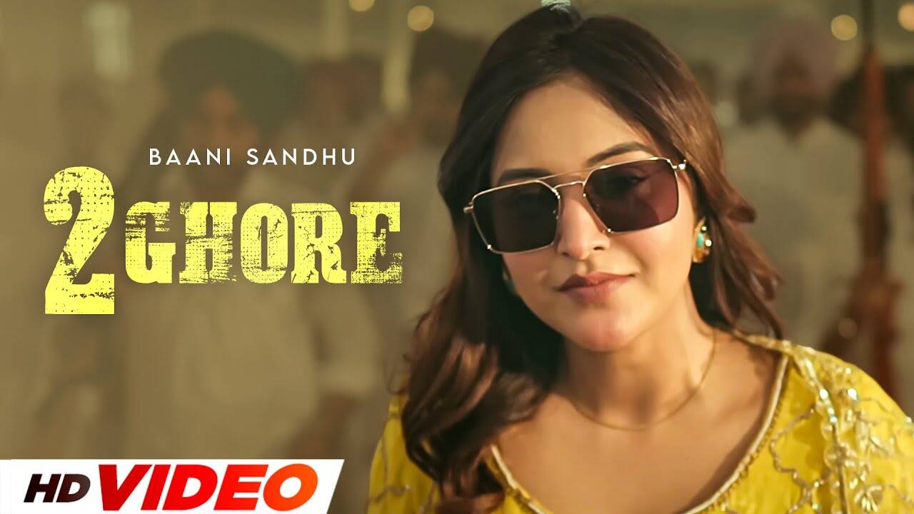 Experience The New Punjabi Video 2 Ghore By Baani Sandhu
