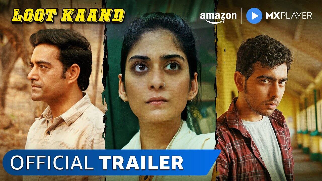 Loot Kaand Trailer: Tanya Maniktala, Sahil Mehta and Gyanendra Tripathi ...