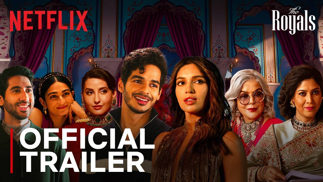 'The Royals' Trailer: Ishaan Khatter and Bhumi Pednekar starrer 'The Royals' Official Trailer