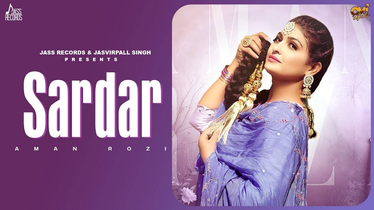Experience The New Punjabi Music Video Sardar By Aman Rozi