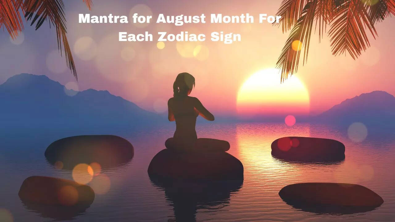 Mantra For August Month For Each Zodiac Sign