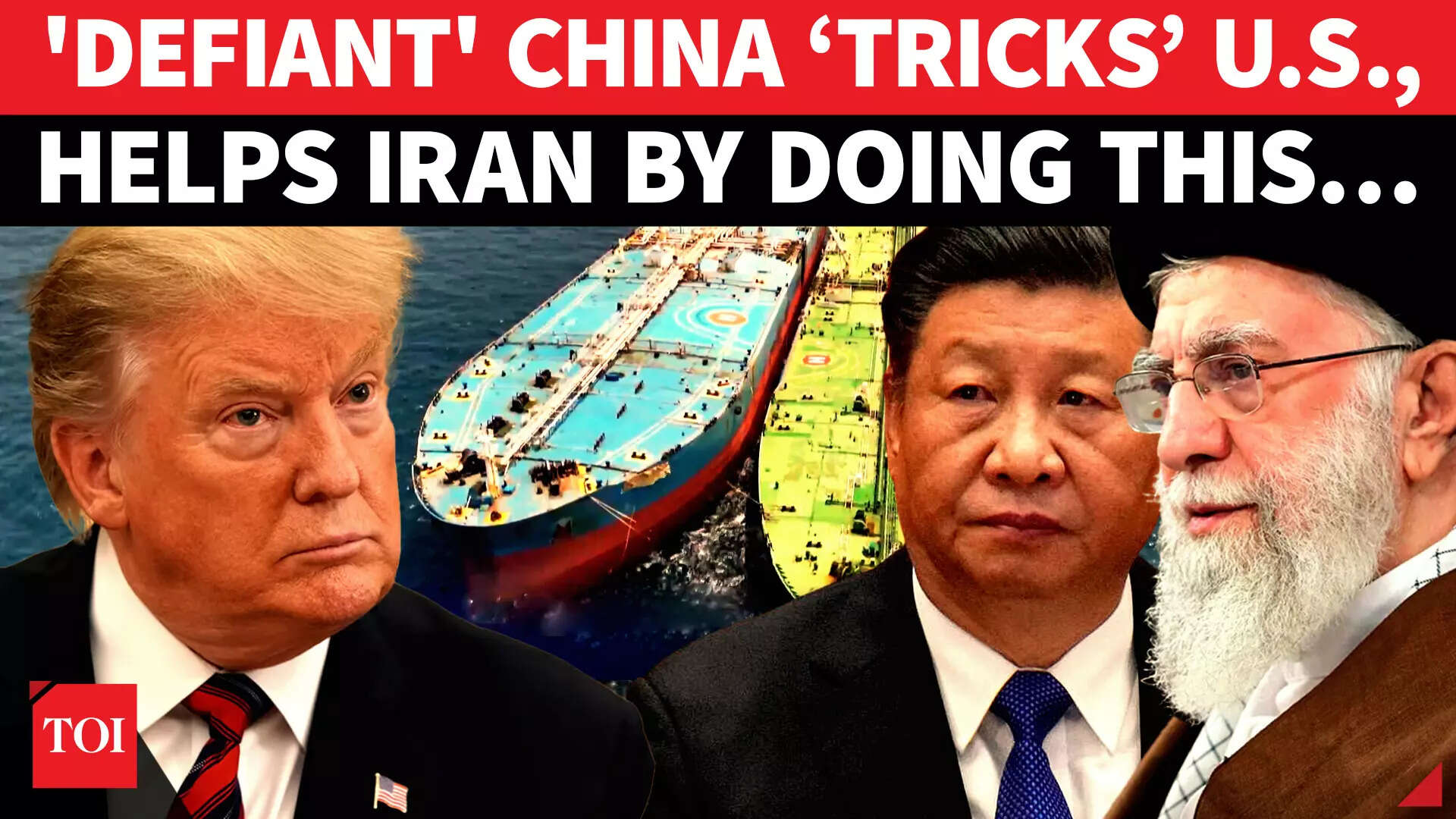 China STUNS Trump By ‘Secretly Helping’ Friend Iran; Uses Dark Fleet To ...