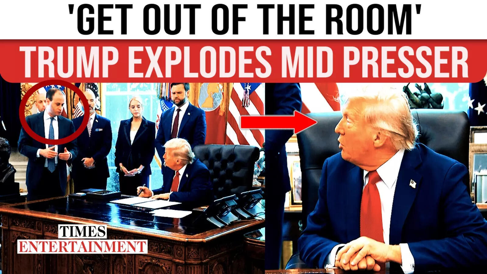 Trump Explodes At Briefing; Boots Top White House Aide In Fiery Oval ...