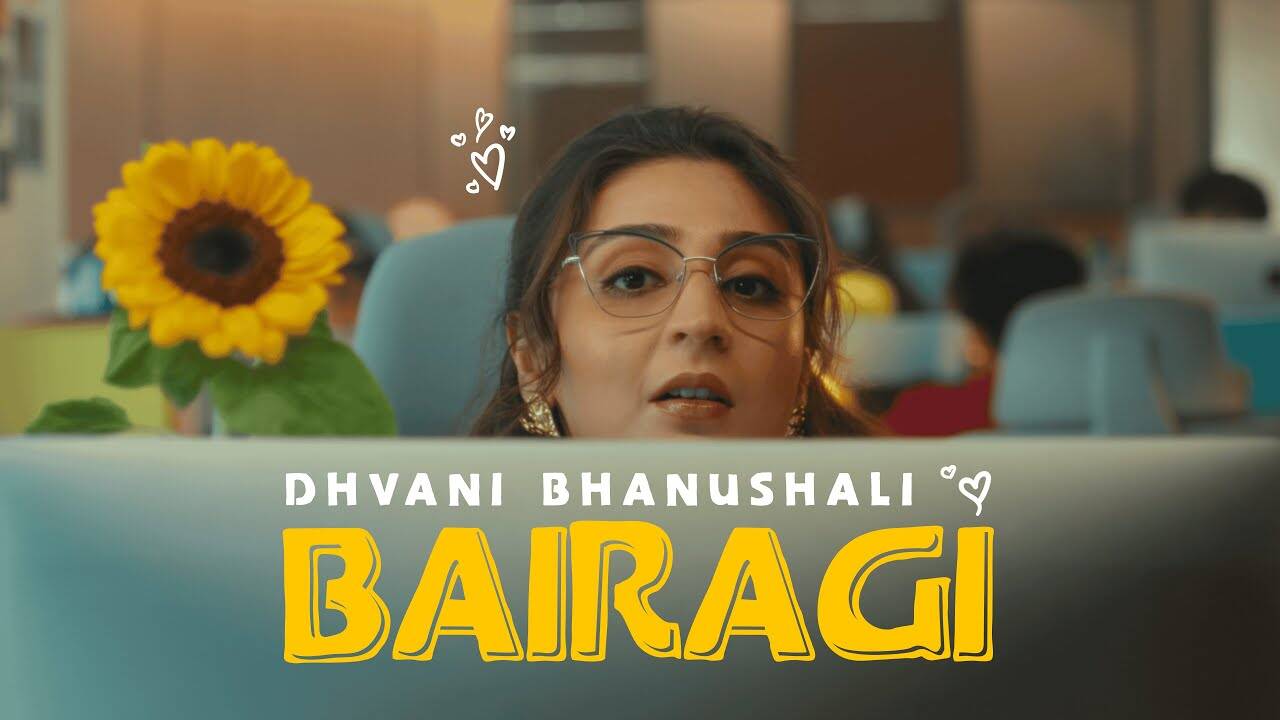 Discover The New Hindi Music Video For 'Bairagi' Sung By Dhvani Bhanushali