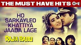 Ho Sarkay Lev Khattiya Jada Lage - Raja Babu