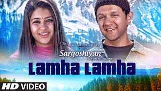 Lamha Lamha | Song - Sargoshiyan