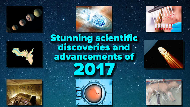 Exciting scientific discoveries and breakthroughs of 2017