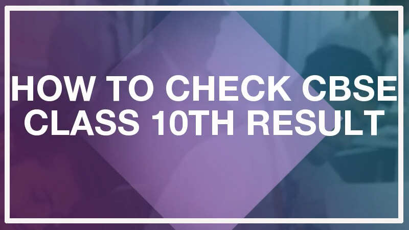 Here's how to check CBSE Board class X result 2018