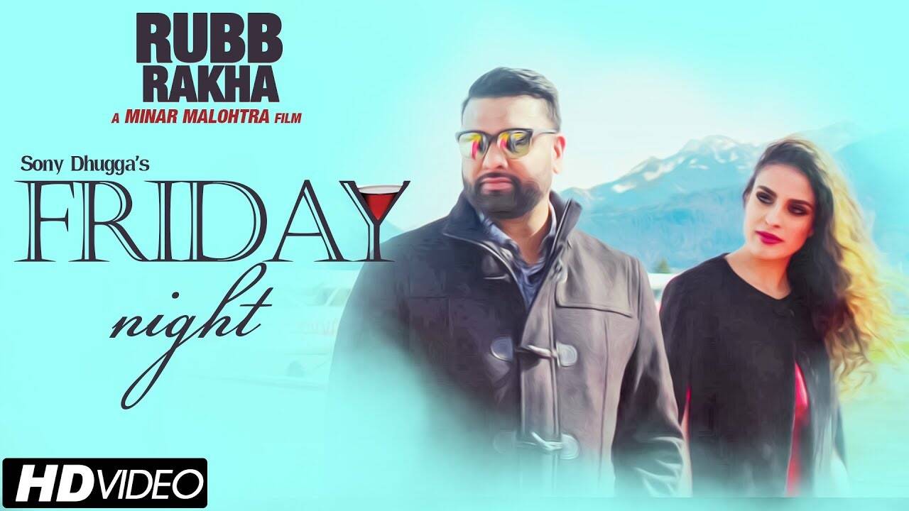 Rubb Rakha | Song - Friday Night