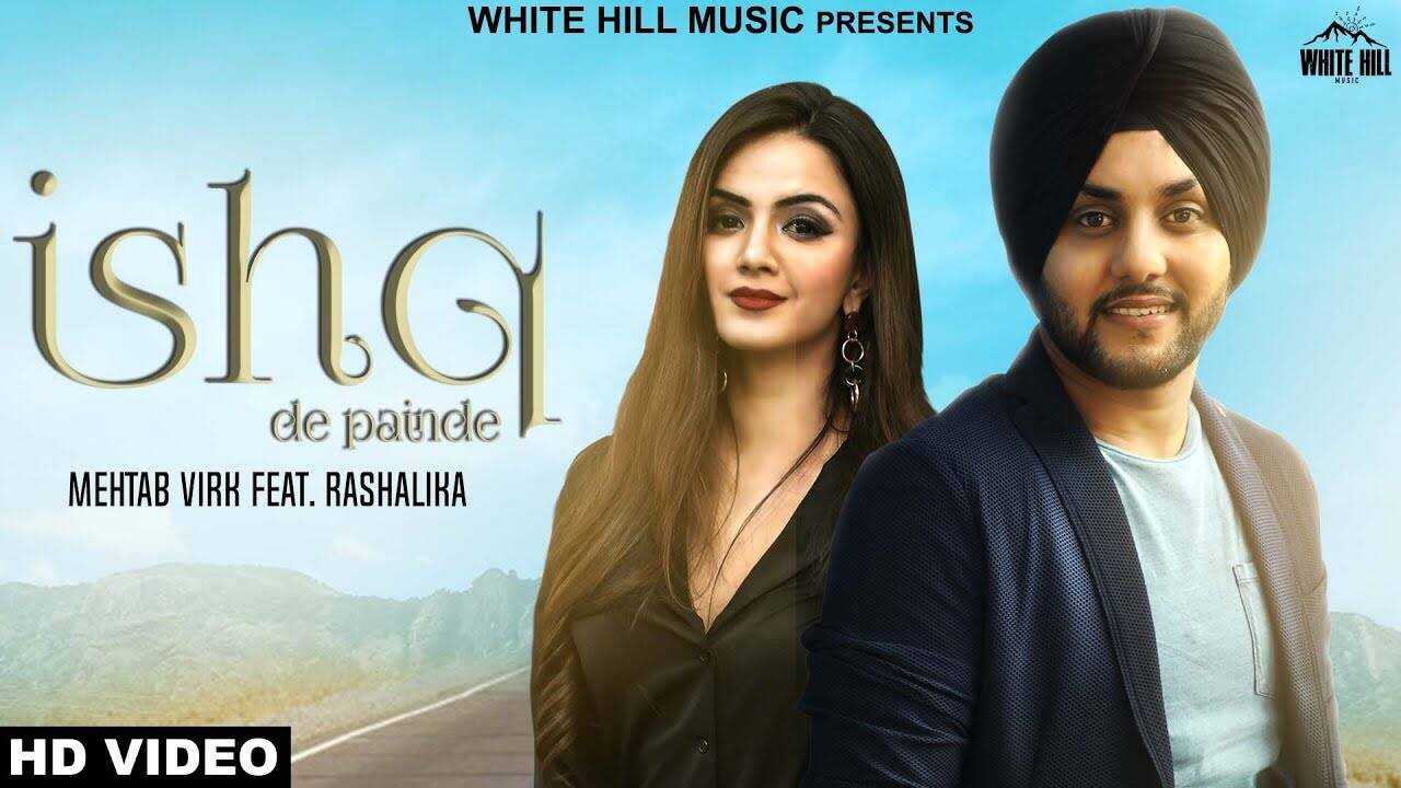 Latest Punjabi Song Ishq De Painde Sung By Mehtab Virk Ft. Rashalika