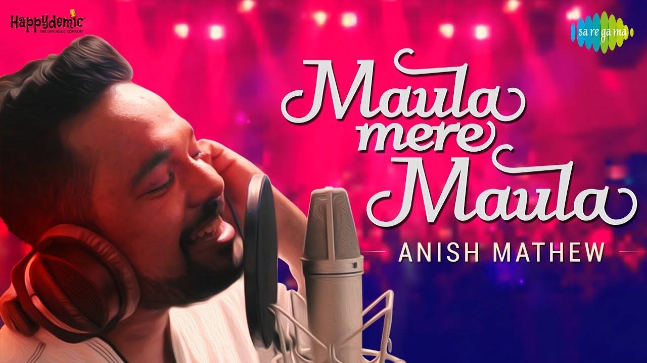 Hindi Song Maula Mere Maula Sung By Anish Mathew