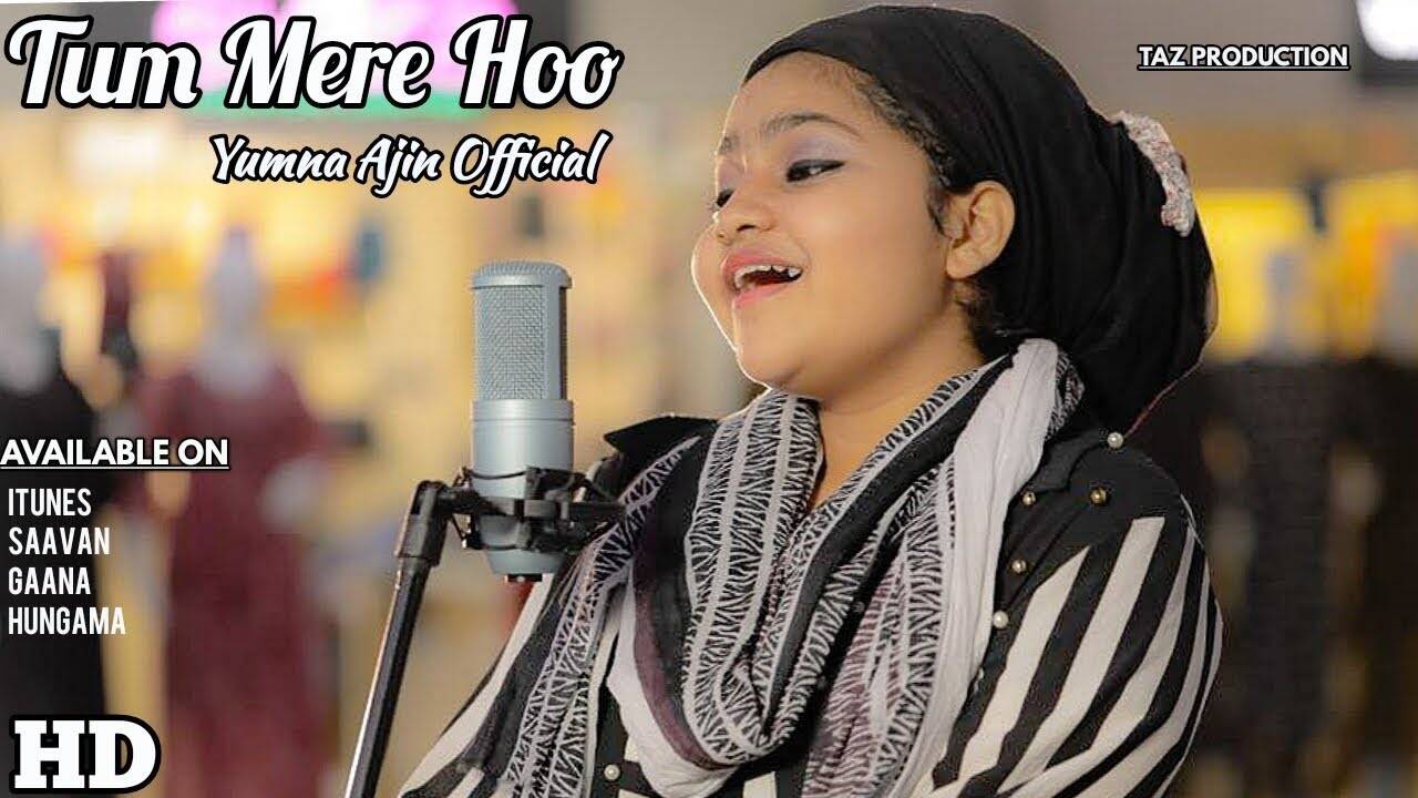 Hindi Song Tum Mere Hoo Sung By Yumna Ajin