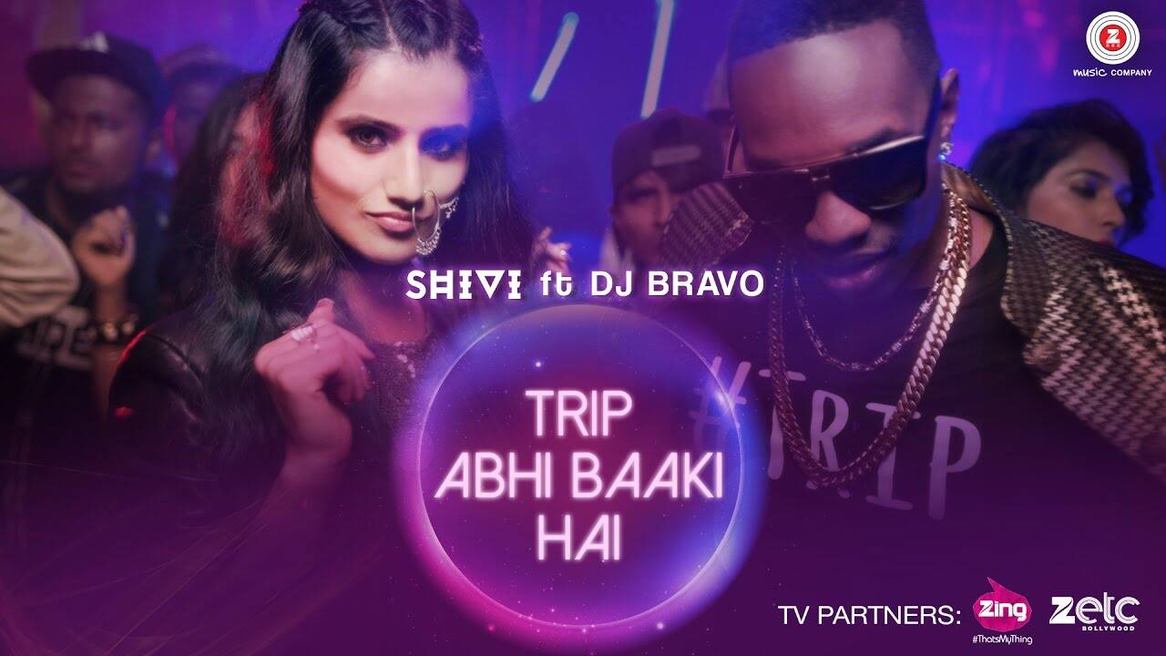 Hindi Song Trip Abhi Baaki Hai Sung By Shivi Featuring DJ Bravo