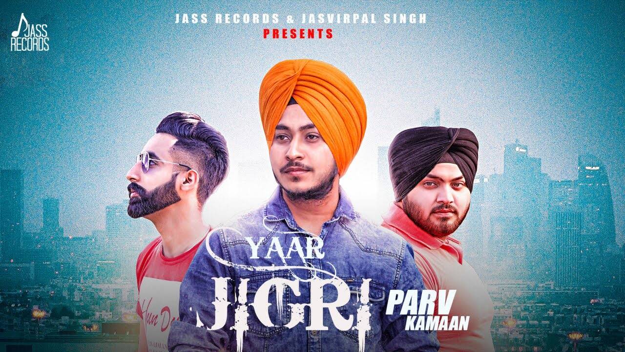 Latest Punjabi Song Yaar Jigri Sung By Parv Kamaan