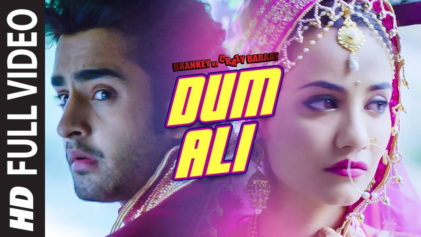 Baankey Ki Crazy Baraat | Song - Dum Ali
