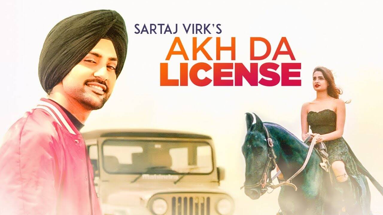 Punjabi Song Akh Da License Sung By Sartaj Virk