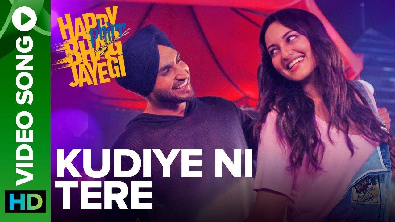 Happy Phirr Bhag Jayegi | Song - Kudiye Ni Tere