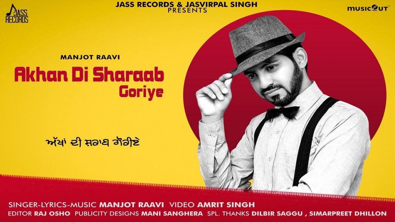 Latest Punjabi Song Akhan Di Sharaab Goriye Sung By Manjot Raavi