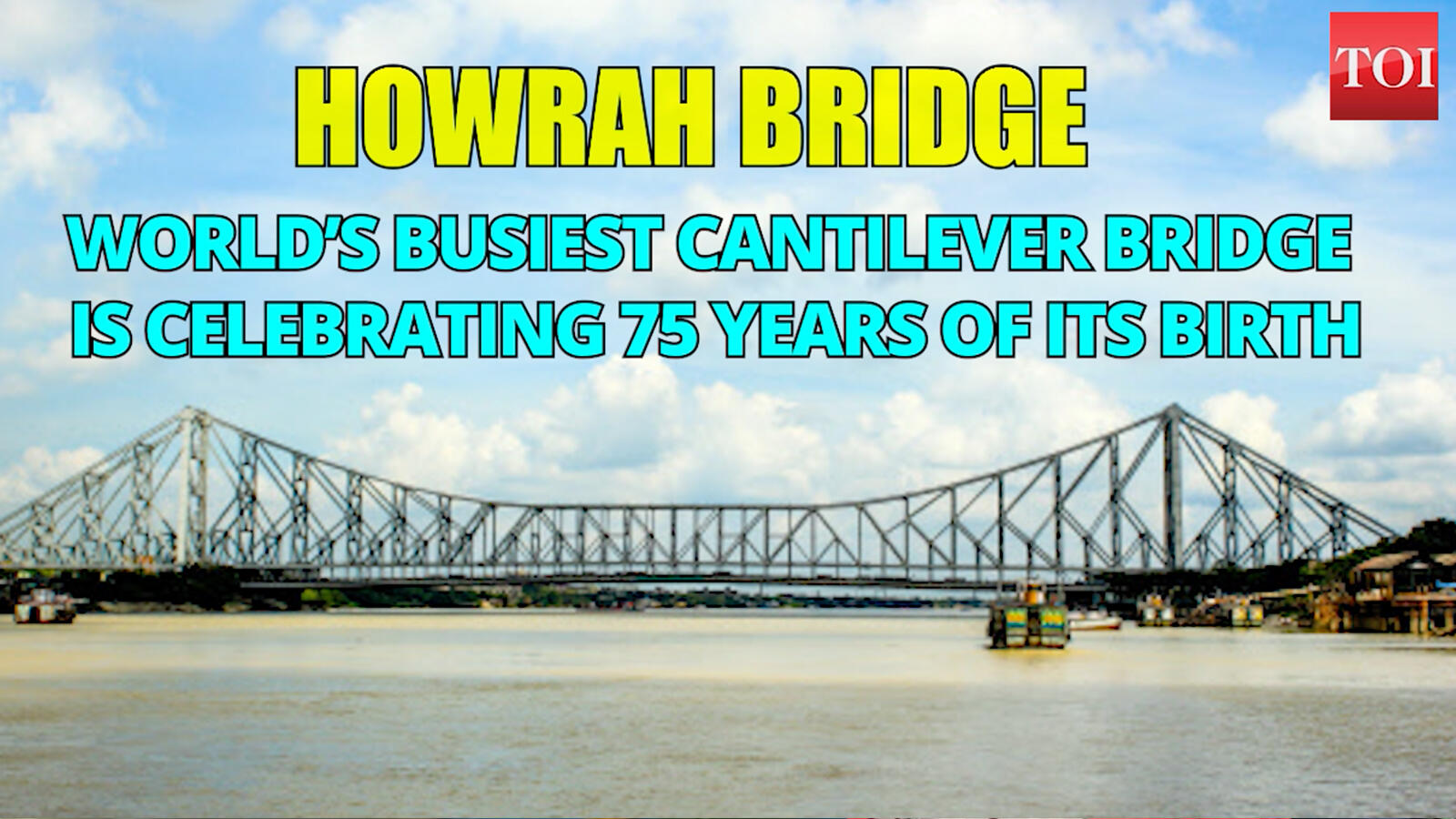 Howrah Bridge is celebrating 75 years of its birth