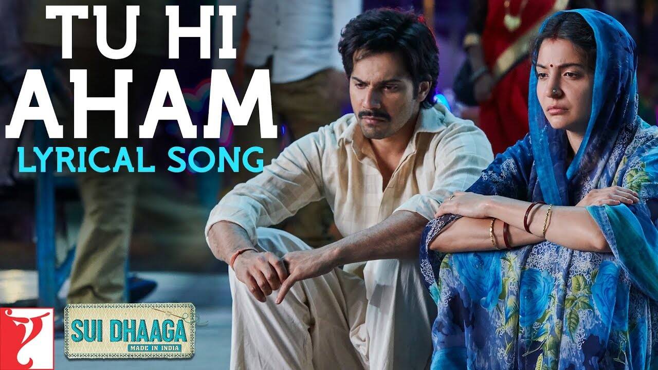 Sui Dhaaga - Made In India |Song - Tu Hi Aham (Lyrical)