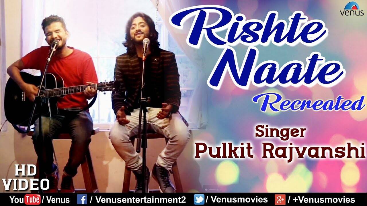 Latest Hindi Song Rishte Naate Sung By Pulkit Rajvanshi