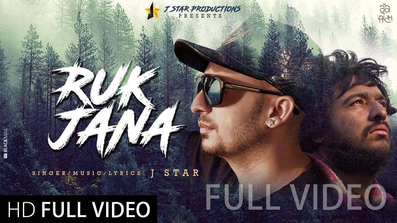 Latest Punjabi Song Ruk Jana Sung By J Star