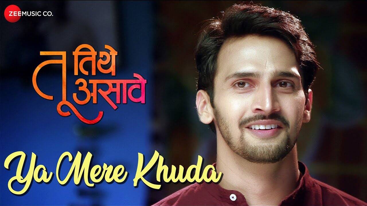 Tu Tithe Asave | Song - Ya Mere Khuda